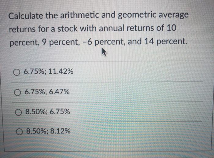 Solved Calculate the arithmetic and geometric average | Chegg.com