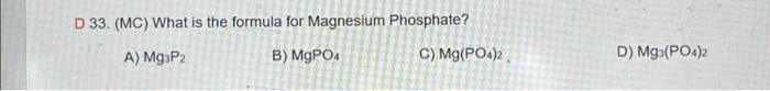 Solved D 33. (MC) What is the formula for Magnesium | Chegg.com