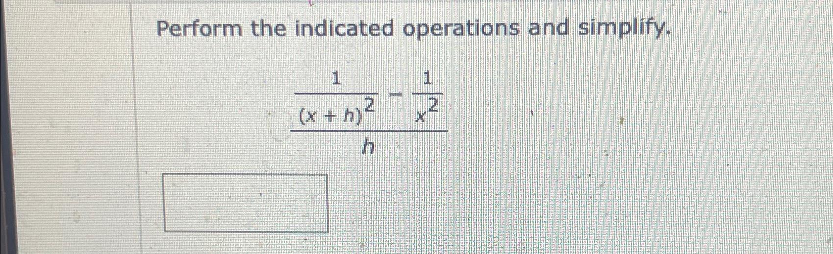 Solved Perform the indicated operations and | Chegg.com