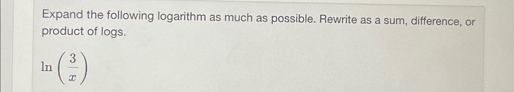 Solved Expand the following logarithm as much as possible. | Chegg.com