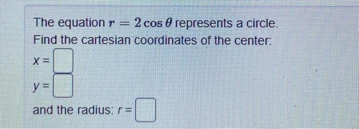 Solved The equation r=2cosθ represents a circle. Find the | Chegg.com