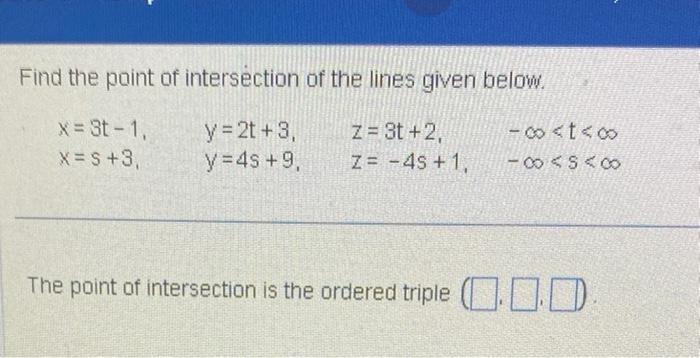 Solved Find the point of intersection of the lines given | Chegg.com