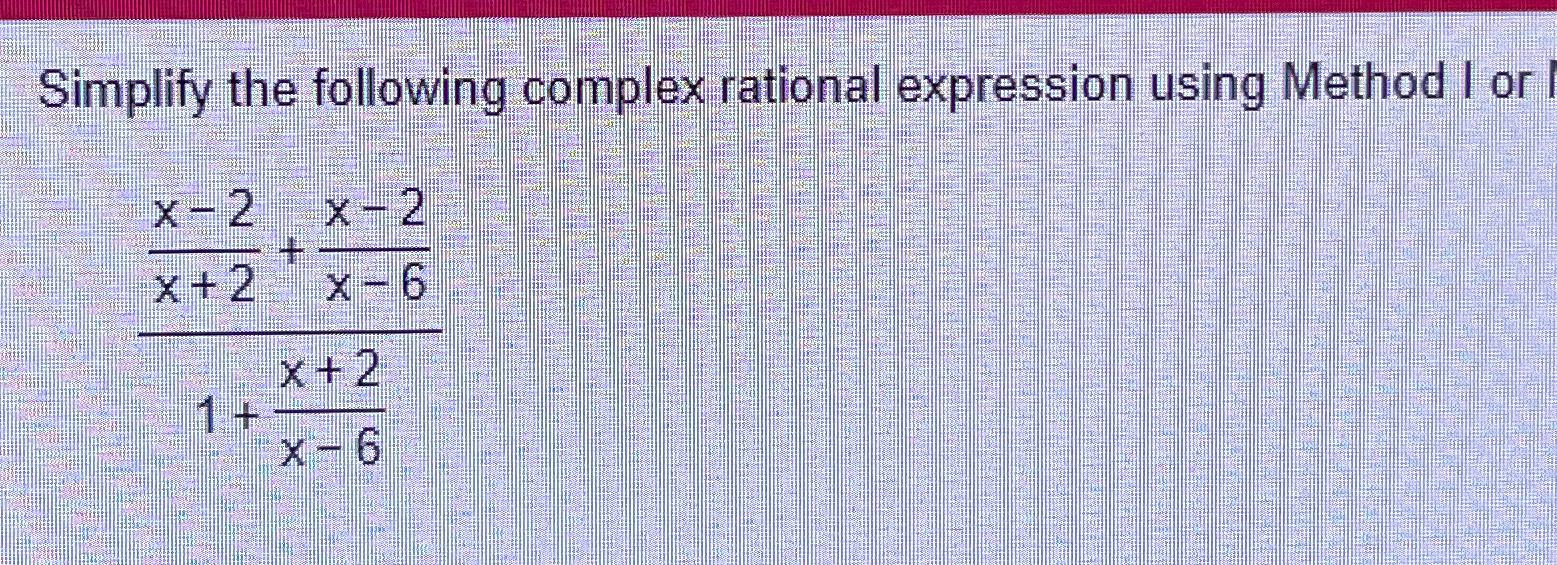 Solved Simplify the following complex rational expression | Chegg.com