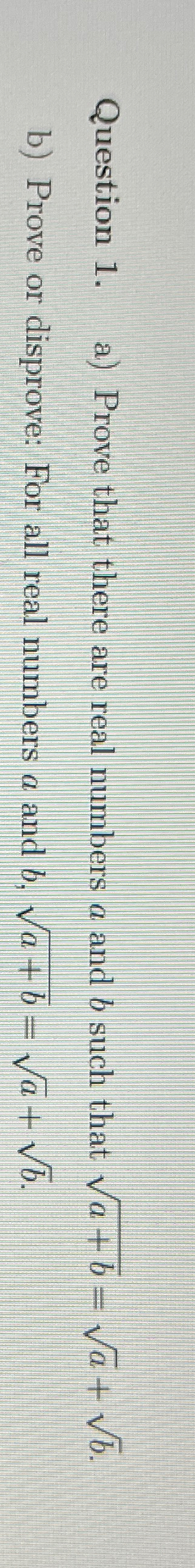 Solved Question 1.a) ﻿Prove that there are real numbers a | Chegg.com