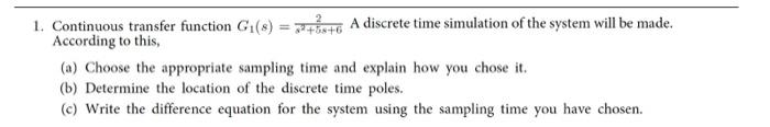 Solved 1. Continuous transfer function G1(s)=s2+5s+62 A | Chegg.com