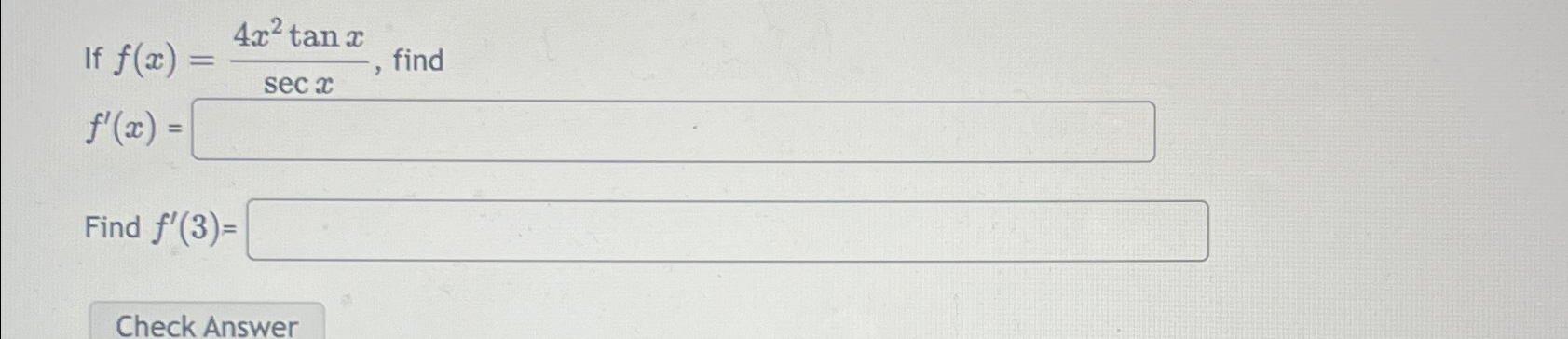 Solved If f(x)=4x2tanxsecx, ﻿findf'(x)=Find f'(3)= | Chegg.com