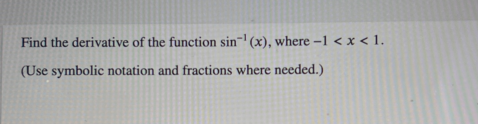 Solved Find the derivative of the function sin-1(x), ﻿where | Chegg.com