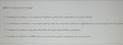 Solved Which statement is false?Feedback inhibition is a | Chegg.com