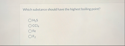 Solved Which substance should have the highest boiling | Chegg.com
