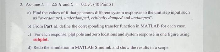 Solved 2. Assume L=2.5H and C=0.1F. (40 Points) a) Find the | Chegg.com