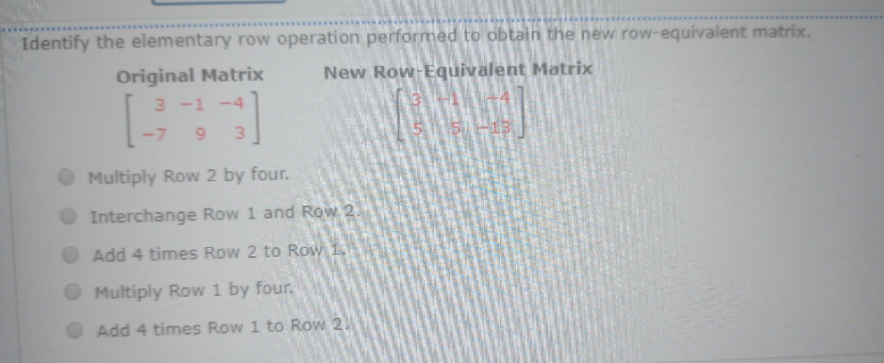 Solved Identify the elementary row operation performed to | Chegg.com