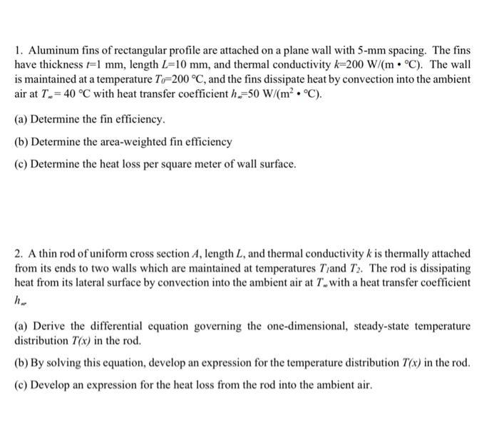 Solved 1. Aluminum fins of rectangular profile are attached | Chegg.com