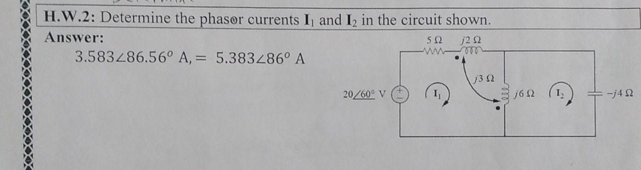 Solved H.W.2: Determine the phasor currents I, and I2 in the | Chegg.com