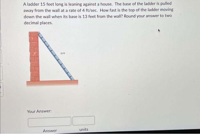Solved A ladder 15 feet long is leaning against a house. The | Chegg.com