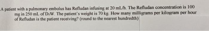 Solved A patient with a pulmonary embolus has Refludan | Chegg.com