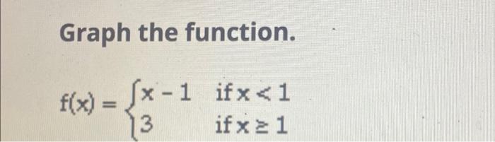 Solved Graph the function. = - {3 ifx