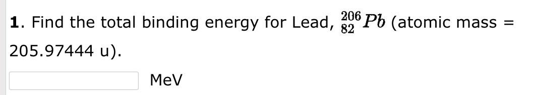 Solved Find the total binding energy for Lead, | Chegg.com