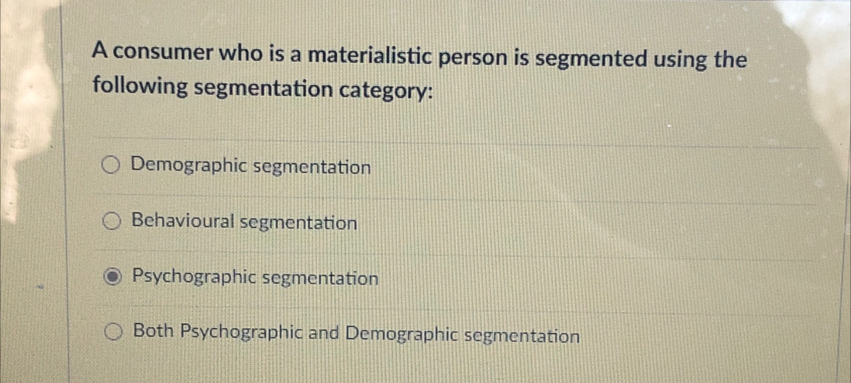 Solved A consumer who is a materialistic person is segmented | Chegg.com