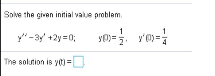 Solved Solve the given initial value problem. y"-3y' +2y = | Chegg.com