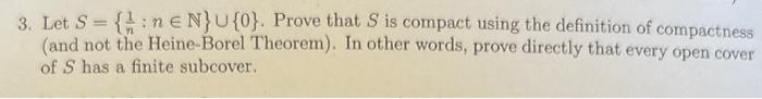 Solved 3. Let S={n1:n∈N}∪{0}. Prove that S is compact using | Chegg.com