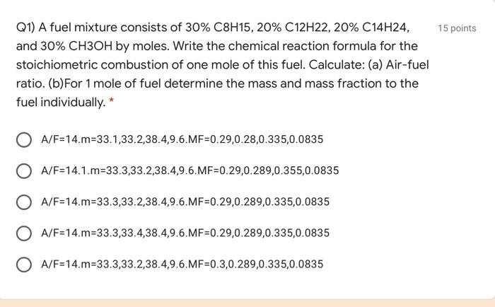 Solved 15 points Q1) A fuel mixture consists of 30% C8H15, | Chegg.com