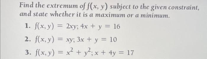 Solved Find the extremum of f(x, y) subject to the given | Chegg.com