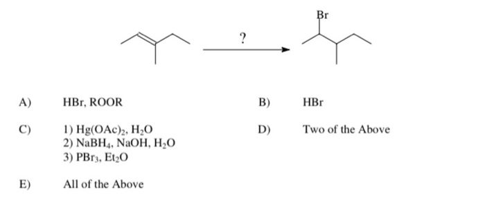 Solved Br ? A) HBr, ROOR B) HBr C) D) Two of the Above 1) | Chegg.com