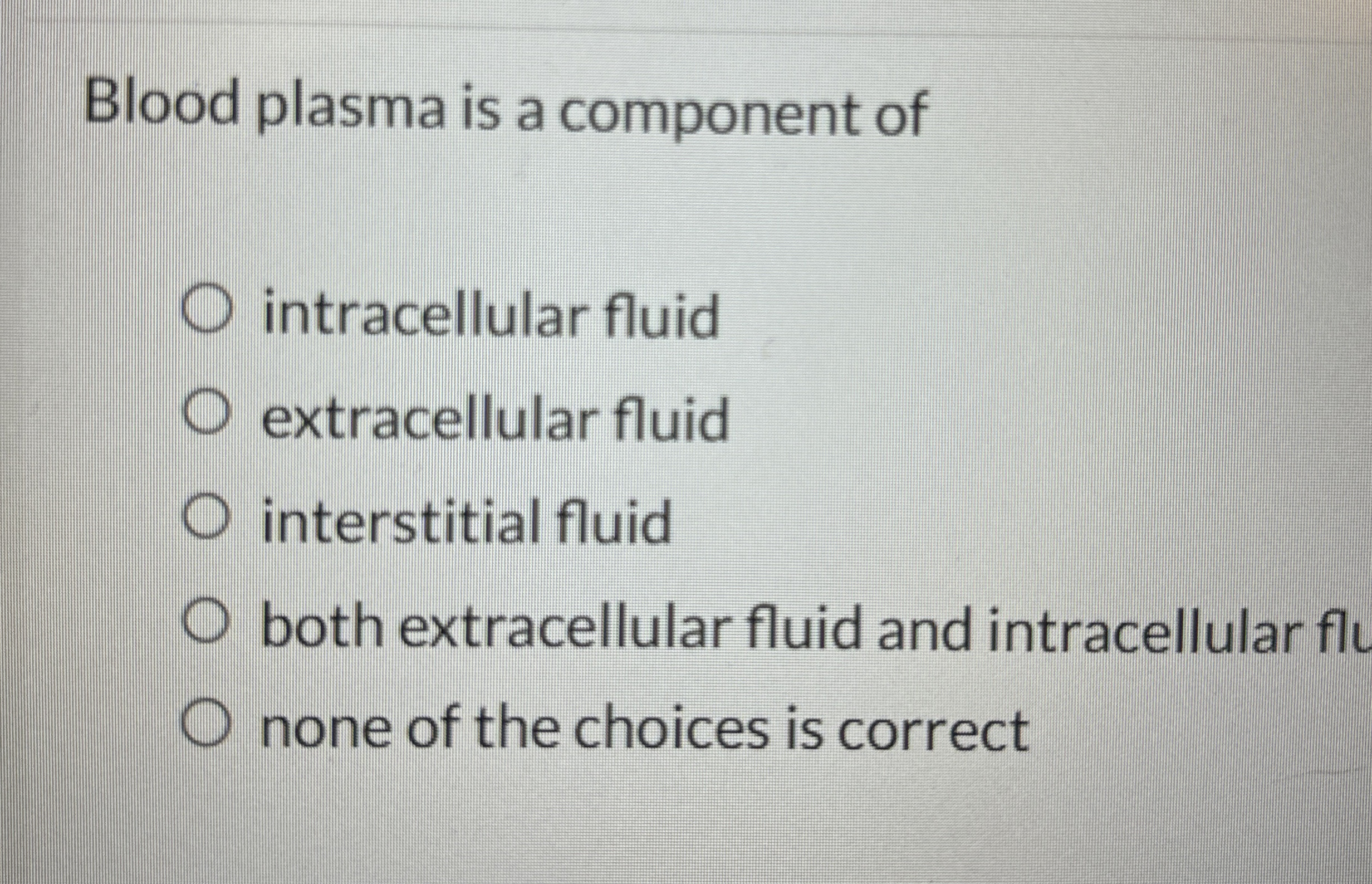 Solved Blood plasma is a component ofintracellular | Chegg.com