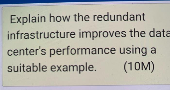 Solved Explain how the redundant infrastructure improves the | Chegg.com