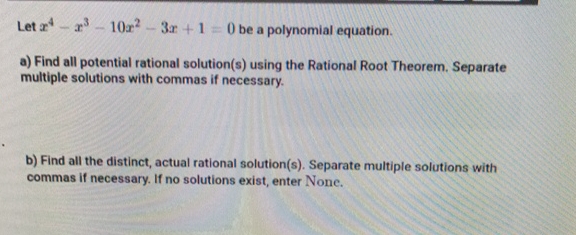 Solved Let x4-x3-10x2-3x+1=0 ﻿be a polynomial equation.a) | Chegg.com