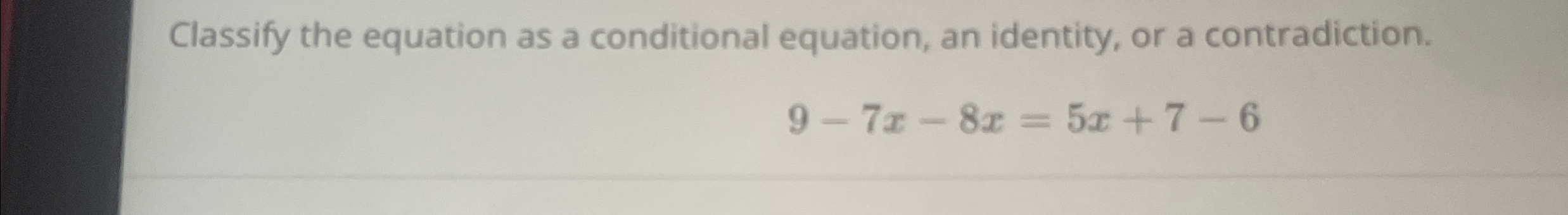 Solved Classify the equation as a conditional equation, an | Chegg.com