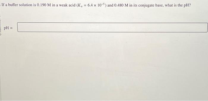 Solved If a buffer solution is 0.190M in a weak acid | Chegg.com