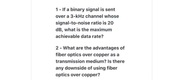 Solved 1 - If a binary signal is sent over a 3-kHz channel | Chegg.com