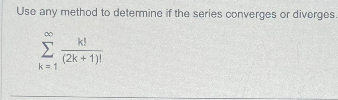 Solved Use any method to determine if the series converges | Chegg.com