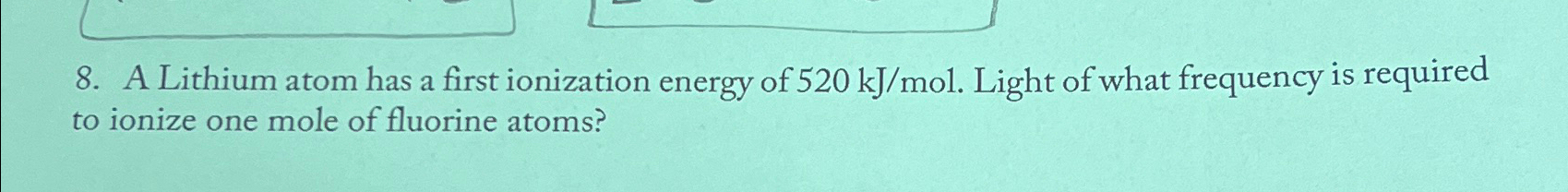 Solved A Lithium atom has a first ionization energy of | Chegg.com