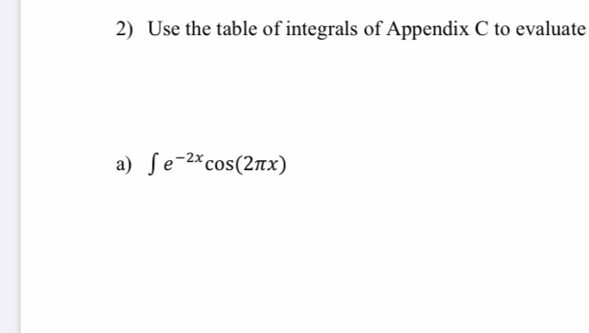 Solved 2) Use the table of integrals of Appendix C to | Chegg.com