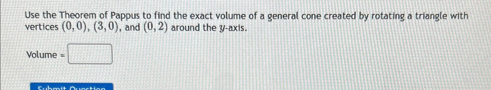 Solved Use the Theorem of Pappus to find the exact volume of | Chegg.com