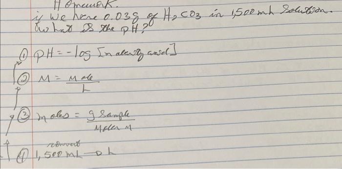 if we have 0.03 g og H2CO3 in 1,500 ml soltuion. what | Chegg.com