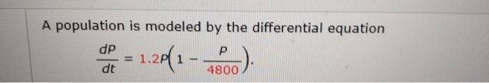 Solved A population is modeled by the differential equation | Chegg.com