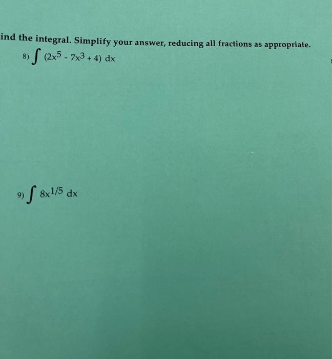 Solved ind the integral. Simplify your answer, reducing all | Chegg.com