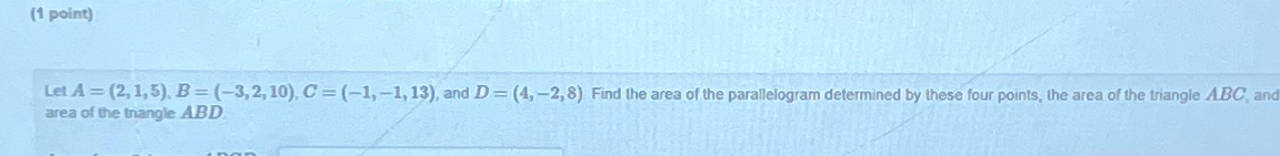 Solved (1 ﻿point)Let A=(2,1,5),B=(-3,2,1),C=(-1,-1,13), ﻿and | Chegg.com