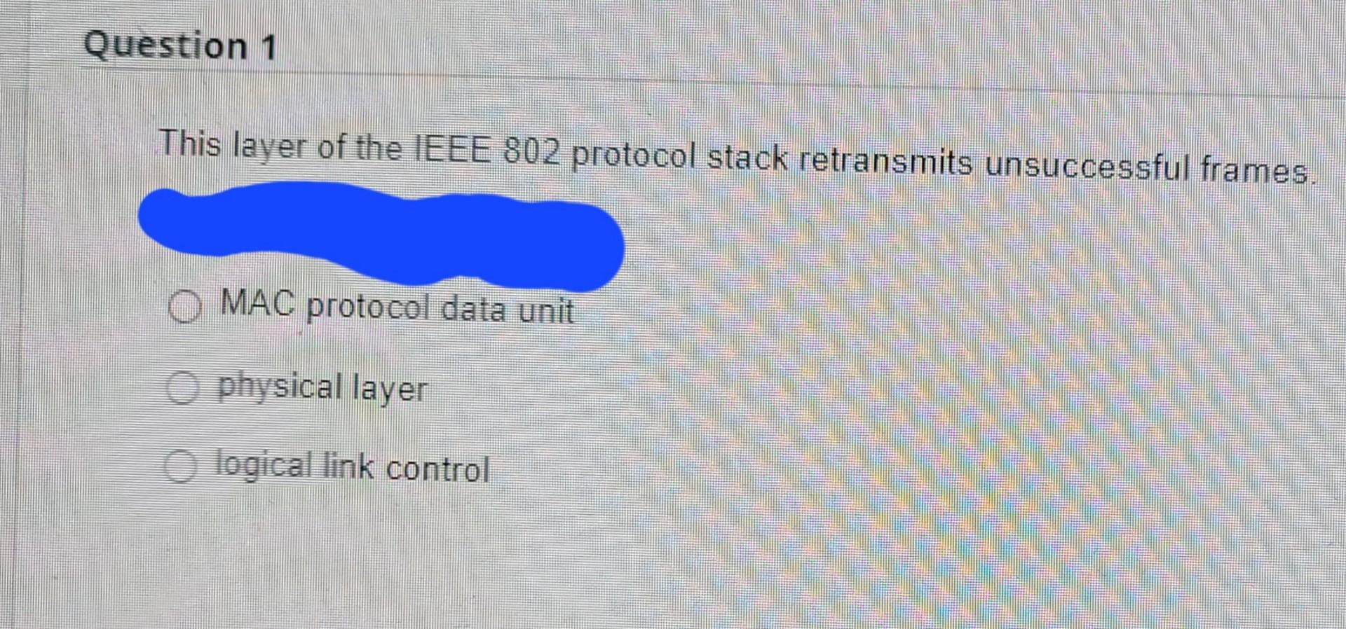 Solved This layer of the IEEE 802 protocol stack retransmits | Chegg.com