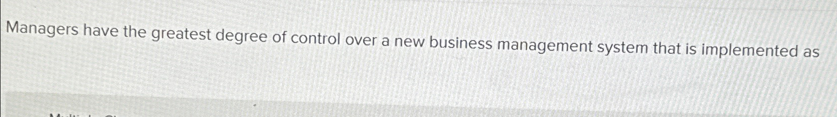 Managers have the greatest degree of control over a | Chegg.com
