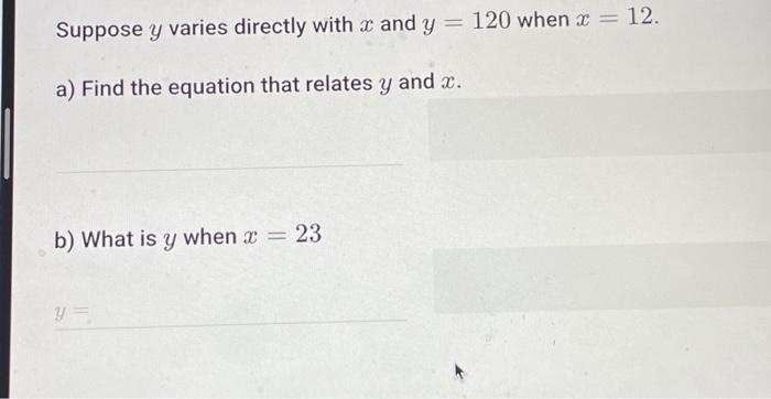 Solved Suppose y varies directly with x and y = 120 when x = | Chegg.com
