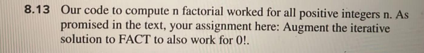 Solved 13 Our code to compute \\( \\mathrm{n} \\) factorial | Chegg.com