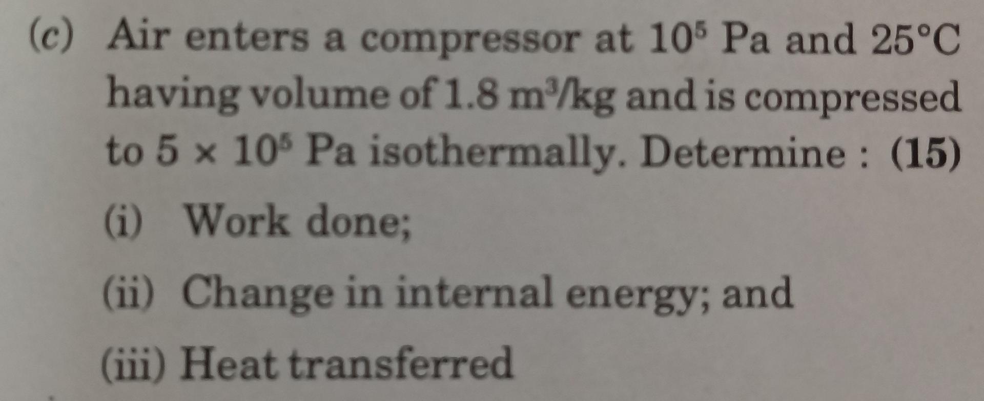 Solved (c) Air enters a compressor at 105 Pa and 25∘C having | Chegg.com