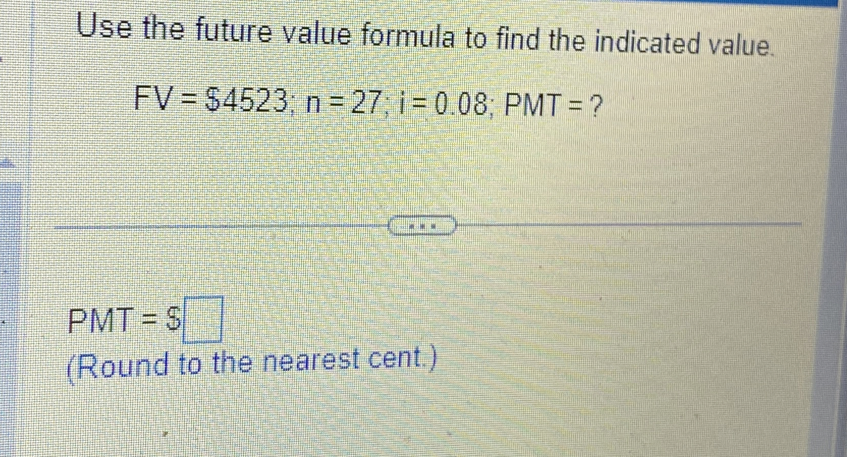 Solved Use the future value formula to find the indicated | Chegg.com