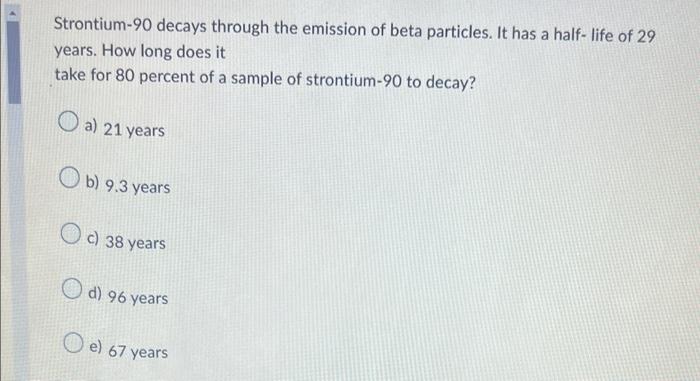 Solved Strontium-90 decays through the emission of beta | Chegg.com