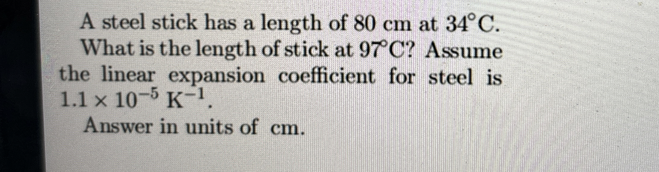 Solved A steel stick has a length of 80cm ﻿at 34°C.What is | Chegg.com
