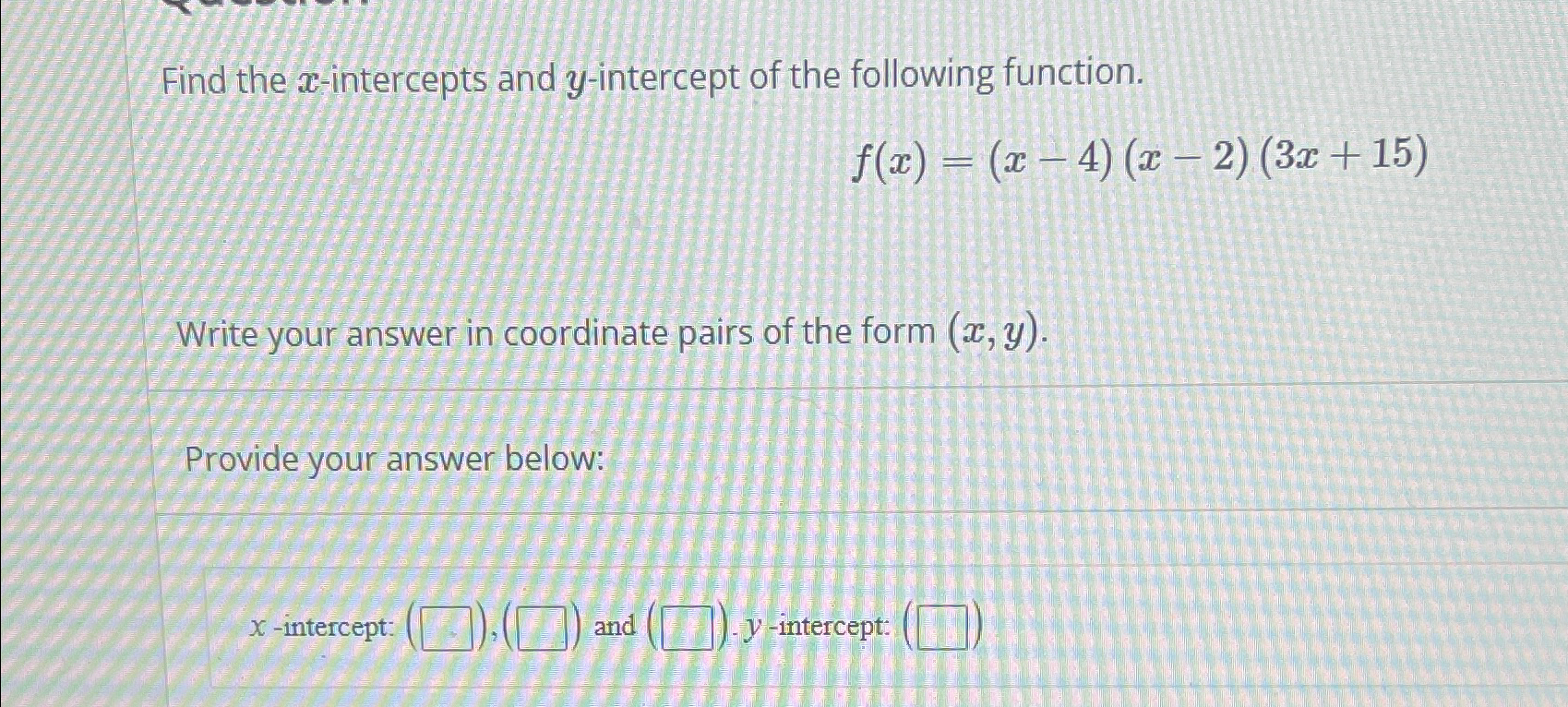 Solved Find the x-intercepts and y-intercept of the | Chegg.com